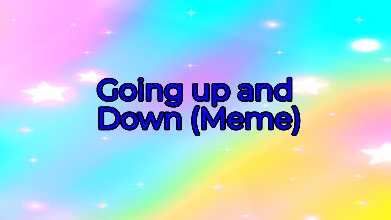 Going Up and Down (Meme) ⬆️⬇️ - YouTube