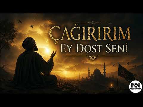 Çağırırım Ey Dost Seni | Derin Tasavvufi İlahi | Yakub’dan Kerbela’ya Aşkın Yolculuğu