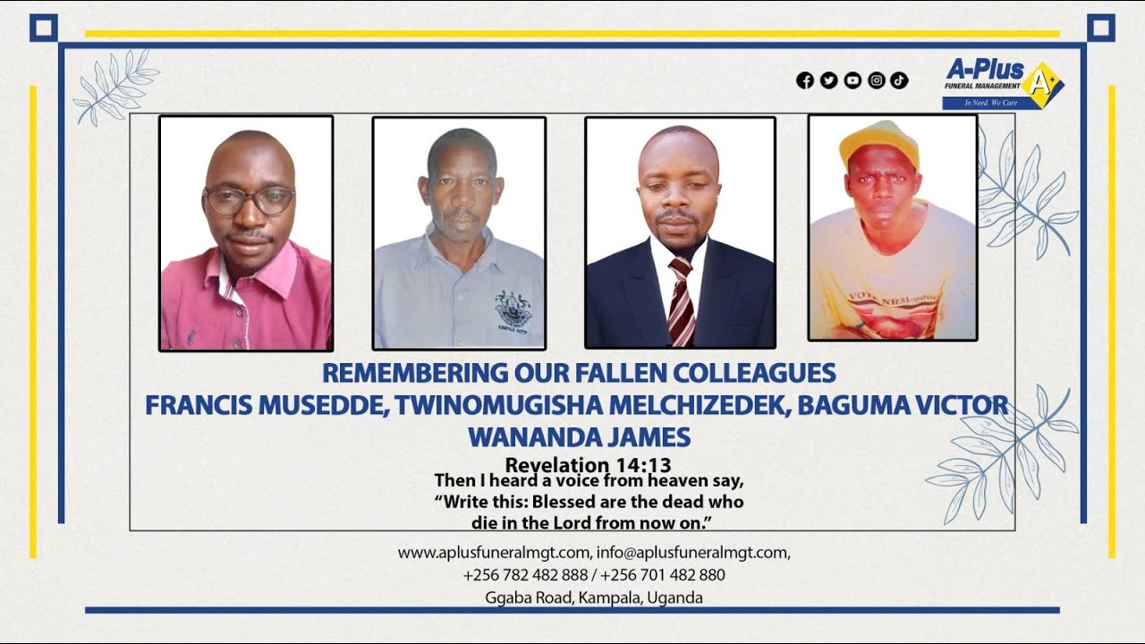 Remembering our fallen colleagues Late Francis Musedde,Twinomugisha M,Baguma Victor,Wananda ...