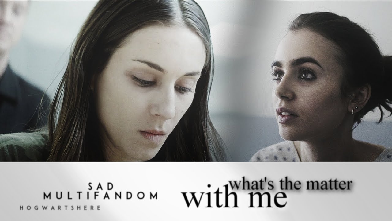 sad multifandom | "what's the matter with me?" - YouTube