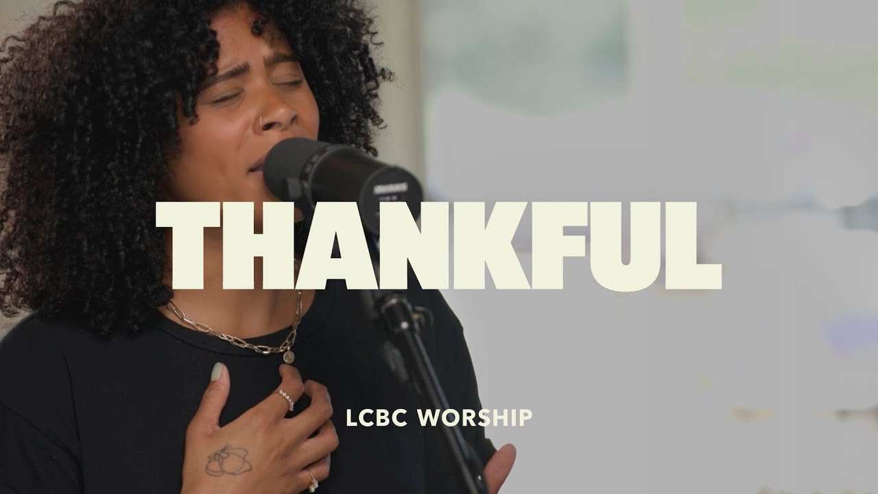 Thankful (Acoustic) | LCBC Worship - YouTube