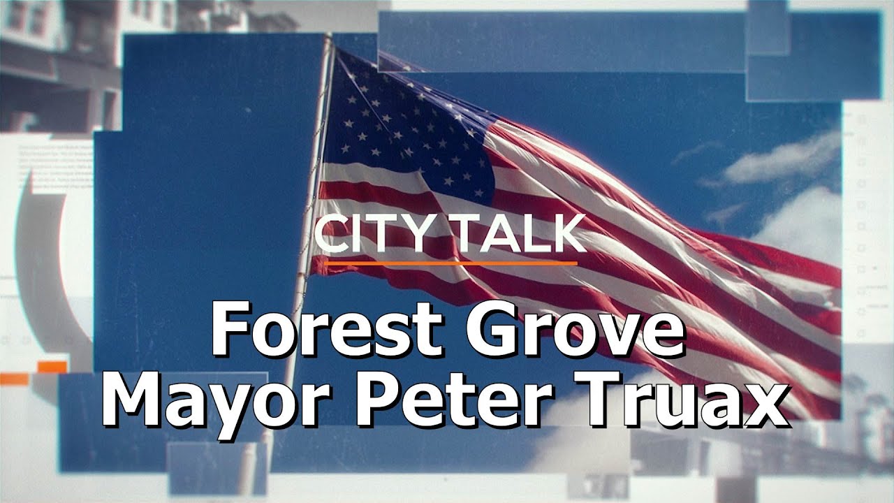 City Talk with Forest Grove Mayor Peter Truax - YouTube