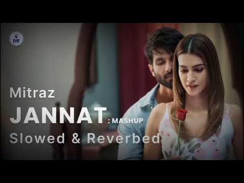 MITRAZ- Jannat🎶[Slow+Reverb]🎶 Mohabbat💓Tujhe Alvida_Mitraz Mashup - YouTube
