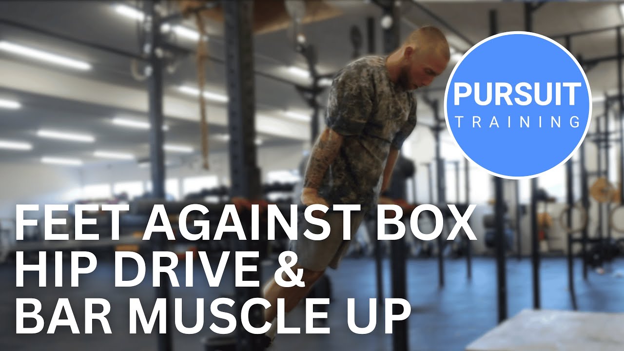 Feet Against Box Hip Drive & Bar Muscle Up - YouTube