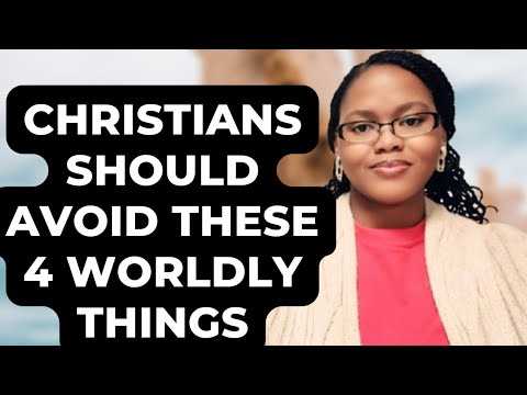4 WORLDLY THINGS THAT CHRISTIANS SHOULD AVOID - YouTube