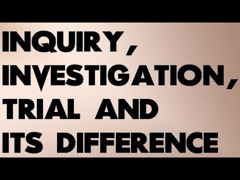 Difference between Inquiry, Investigation and Trial - YouTube