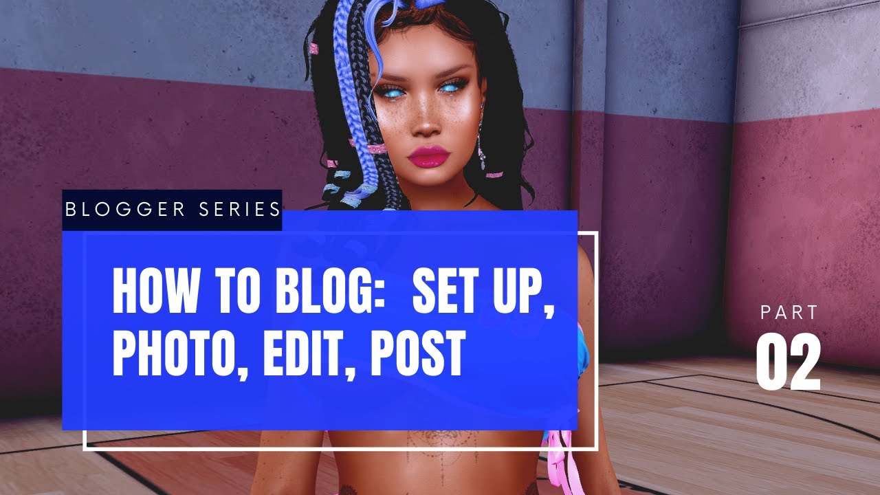 Second Life How to Blog Part 2: Set up, photo, edit, post - YouTube