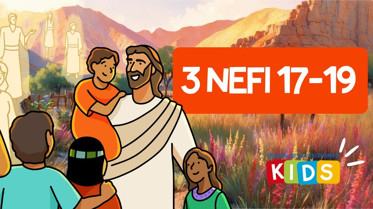 Lecciones para los niños | 3 Nefi 17-19 | “He aquí, es completo mi gozo ...