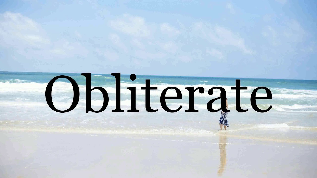 How To Pronounce Obliterate🌈🌈🌈🌈🌈🌈Pronunciation Of Obliterate - YouTube