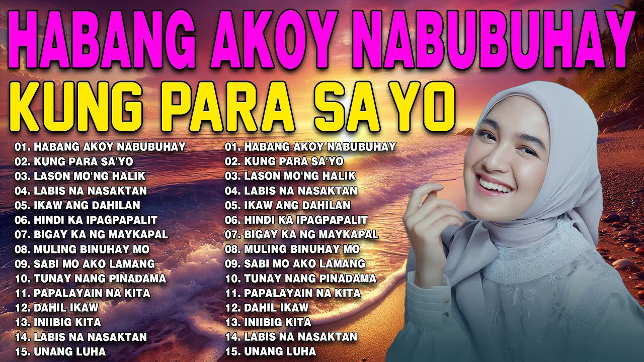 Habang Ako'Y Nabubuhay ️‍🩹Nonstop OPM Hits Songs 2024 All original ...