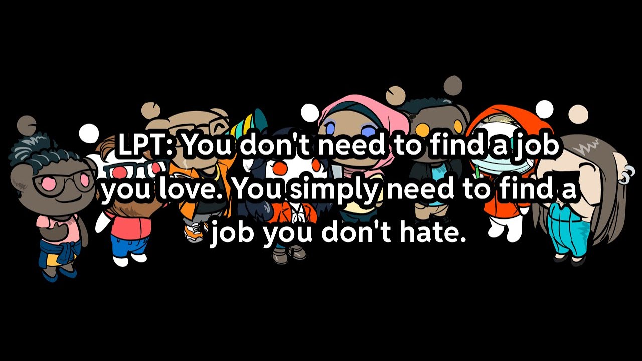 R LifeProTips LPT You Don t Need To Find A Job You Love You Simply r-lifeprotips-lpt-you-don-t-need-to-find-a-job-you-love-you-simply