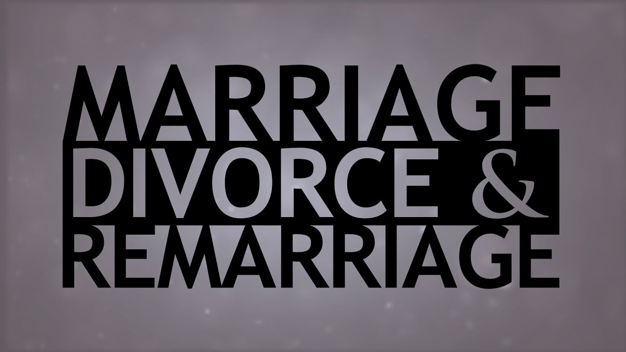 The Truth About Marriage Divorce And Remarriage YouTube