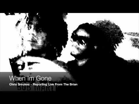 Chris Smokes - When Im Gone @callmesmokes