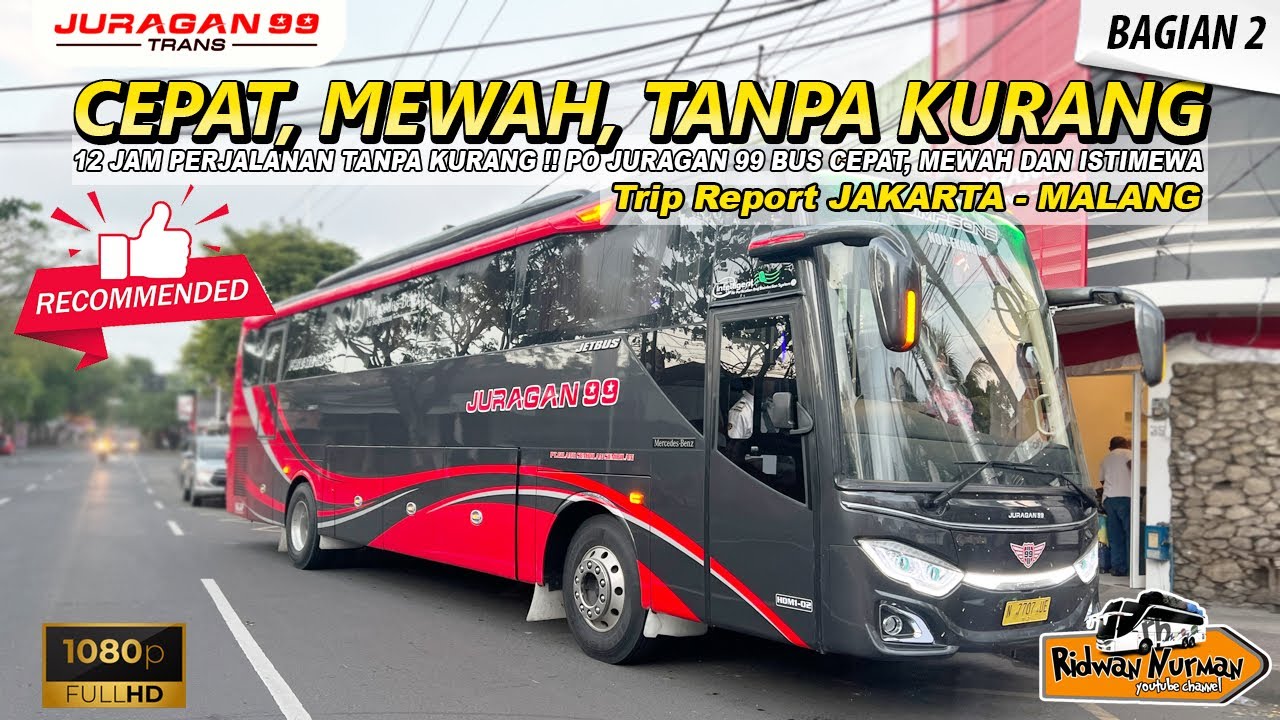 12 JAM PERJALANAN JAKARTA - MALANG ! PO JURAGAN 99 CEPAT, MEWAH, TANPA ...
