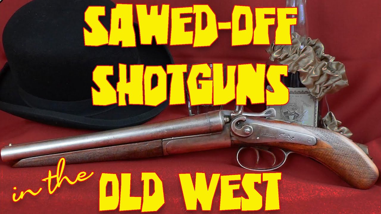 Sawed-Off Shotguns in the Old West - YouTube