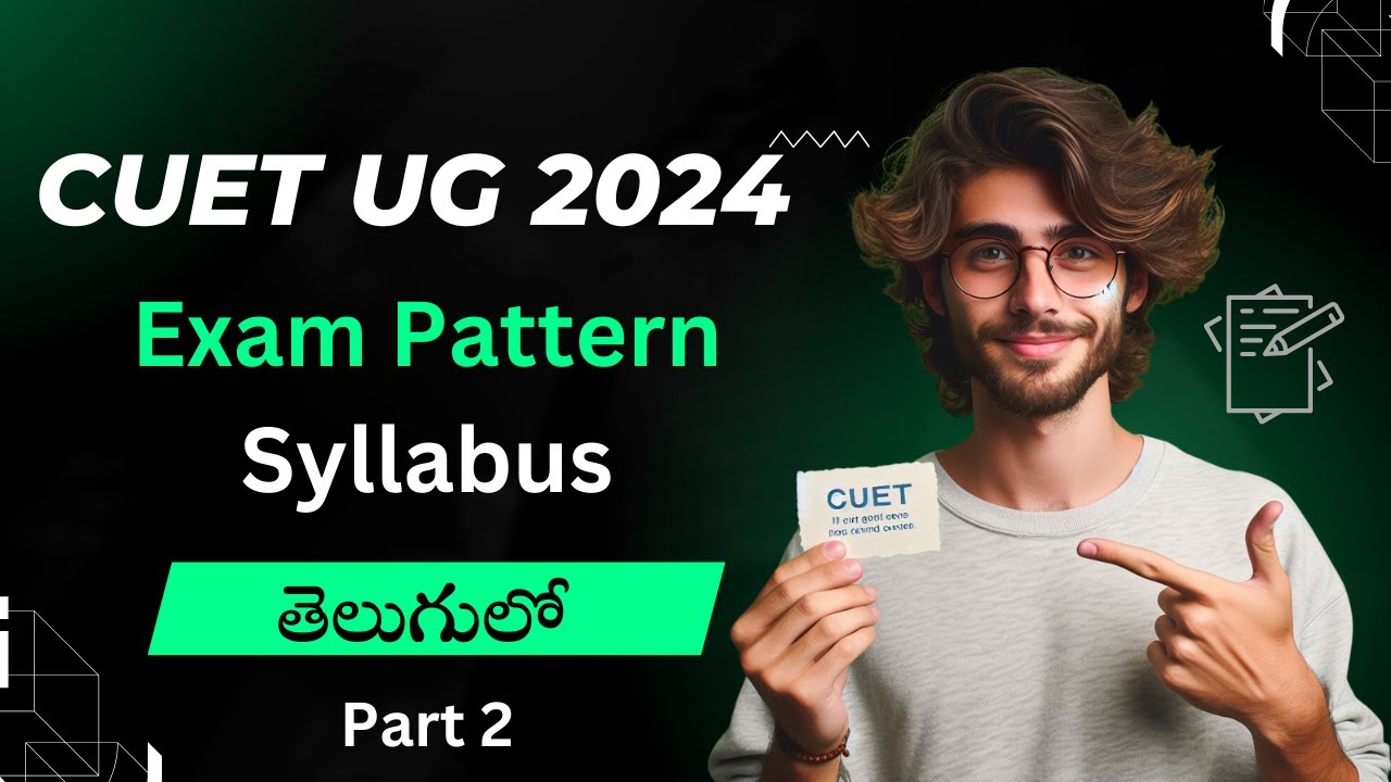 Part 2: CUET UG 2024 Exam Pattern , Syllabus ,University selection ...