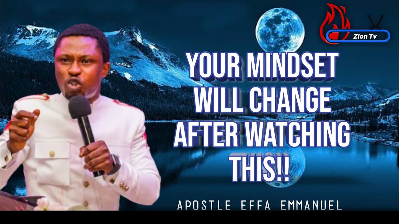 YOUR MINDSET WILL CHANGE AFTER WATCHING THIS!!APOSTLE EFFA EMMANUEL ISAAC... - YouTube