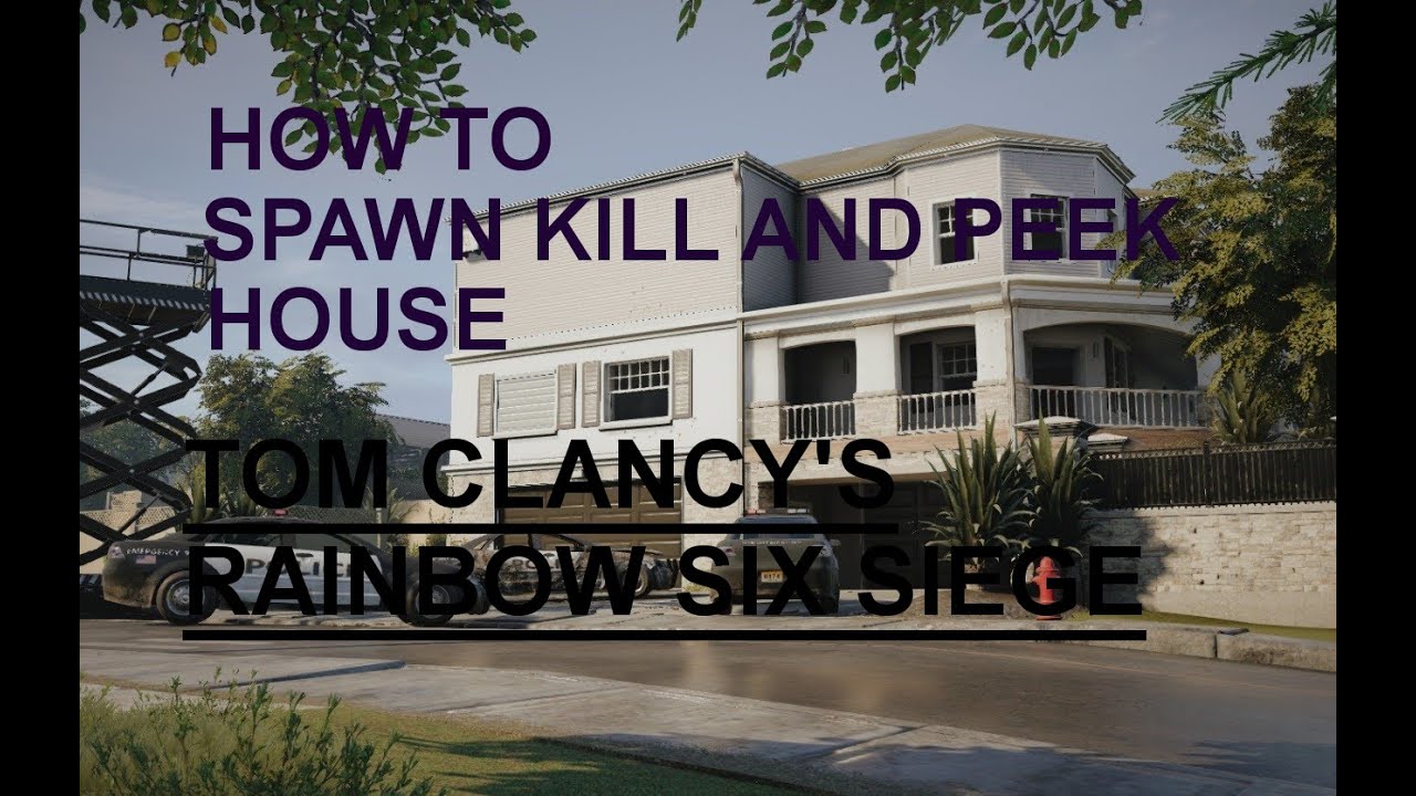 TOM CLANCY'S RAINBOW SIX SIEGE - HOUSE - how to spawn peek and kill ...