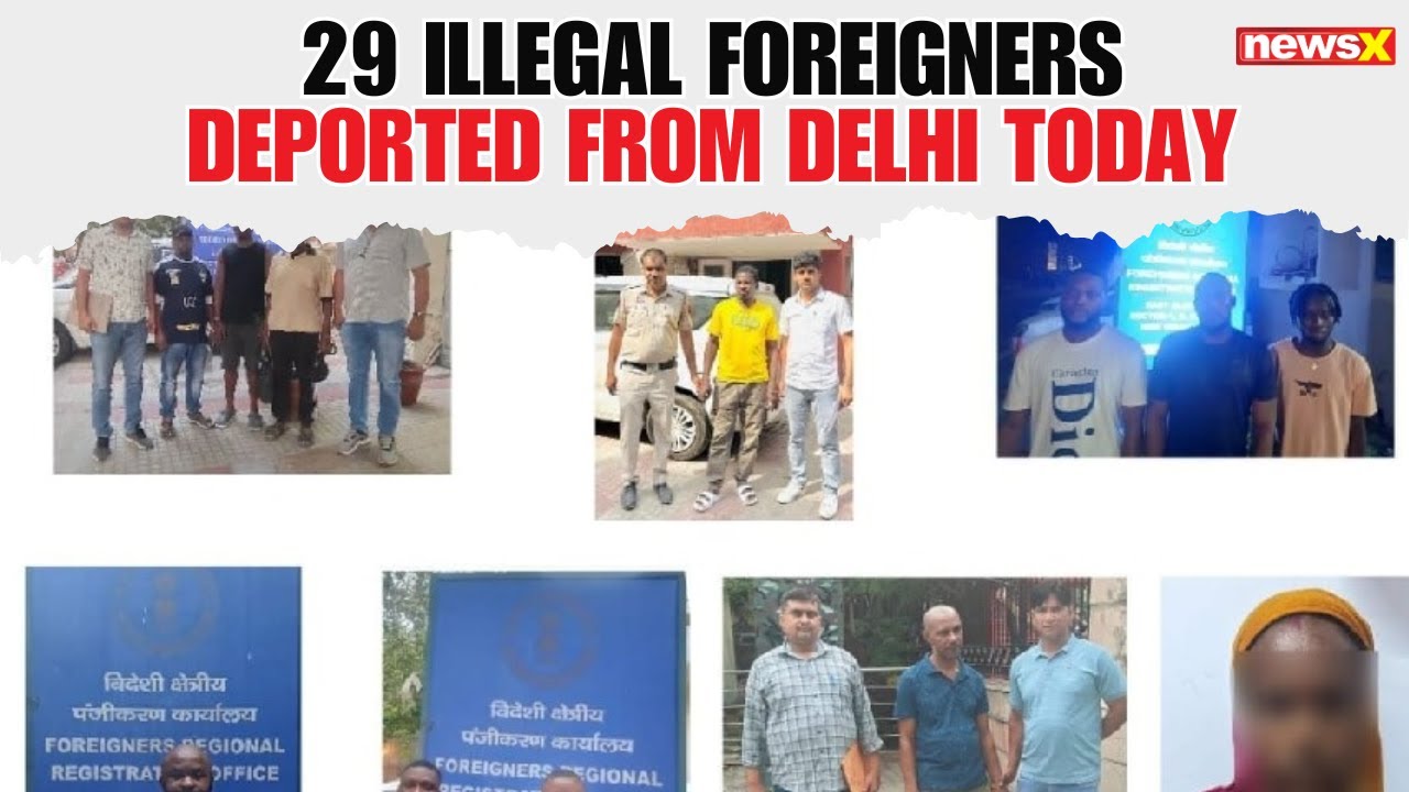 29 Illegal Foreign Nationals Deported from Delhi, 18 Identified as ...