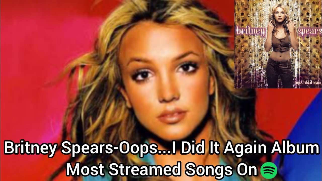 Britney Spears-Oops!...I Did It Again Album Most Streamed Songs On ...