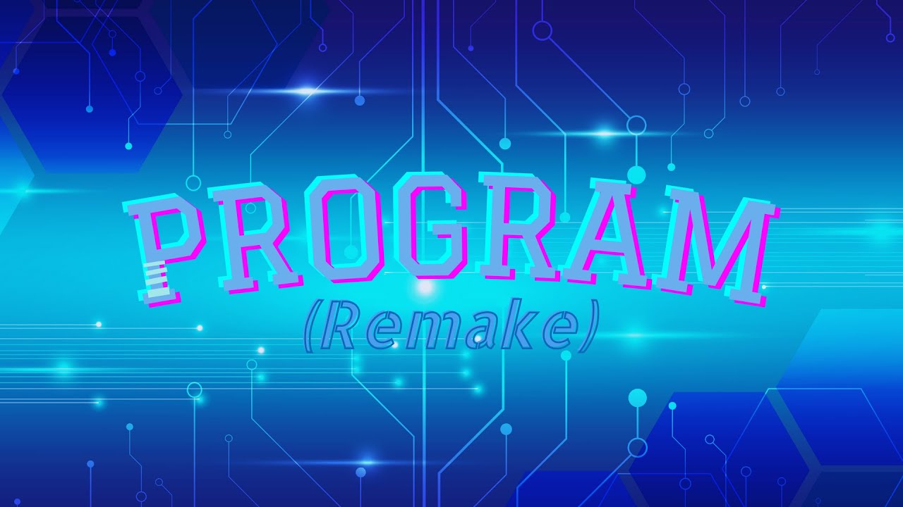 Program (Remake) - YouTube
