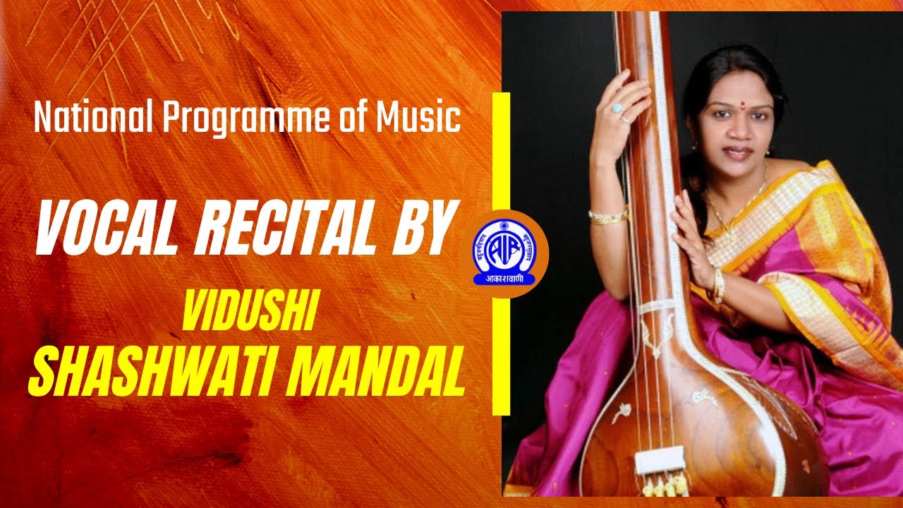 National Programme of Music II Vocal Recital by Vidushi Shashwati ...