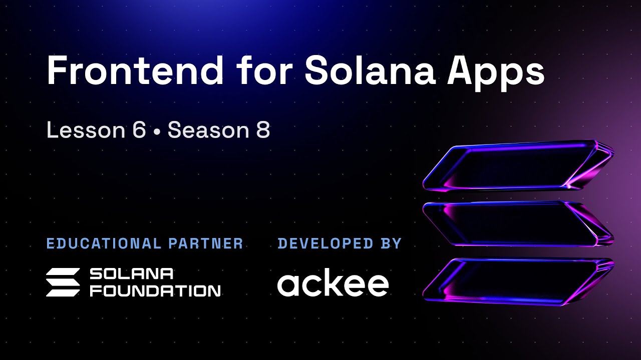 S8L6: Solana Frontend Development Guide - YouTube