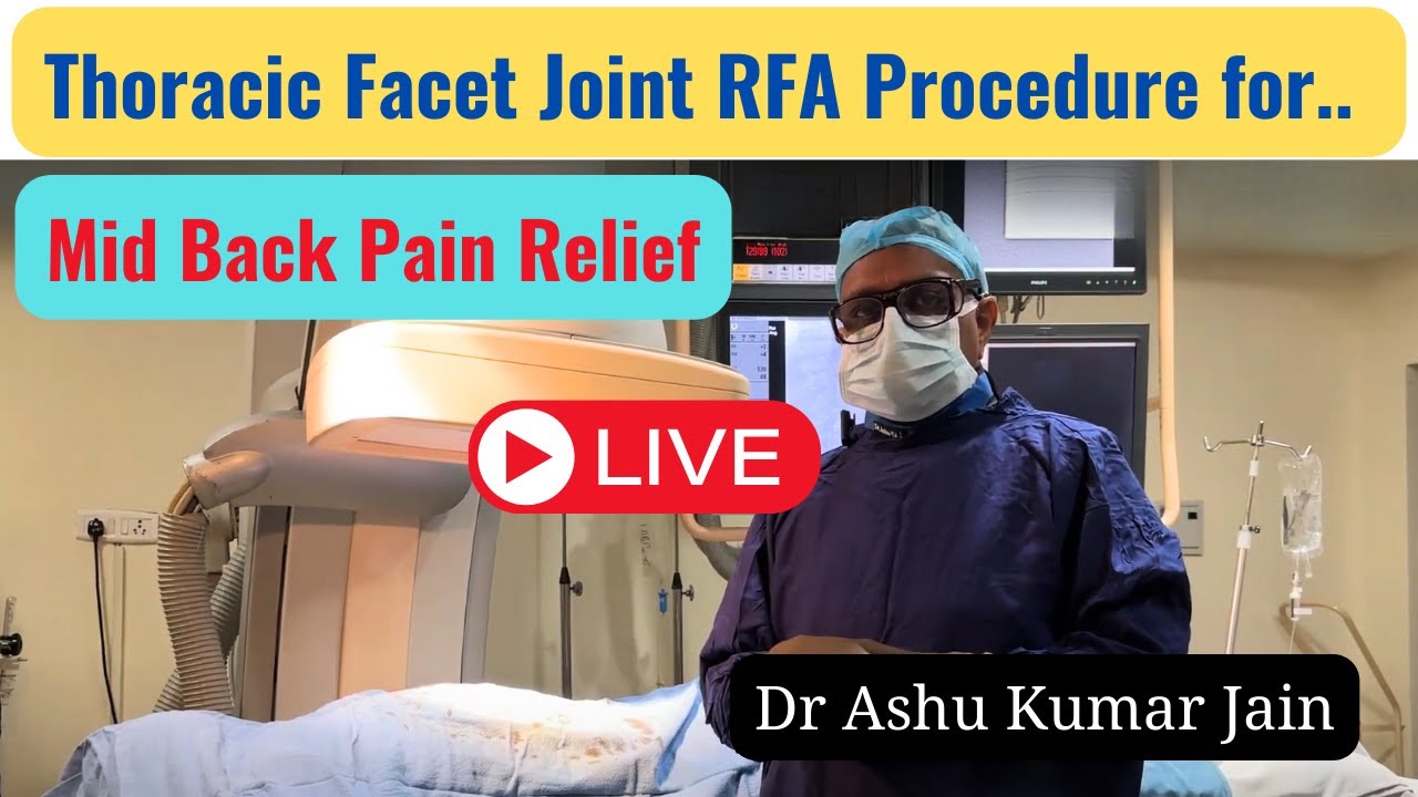 Thoracic Facet Joint RFA Procedure for Mid Back Pain Relief- Dr Ashu ...