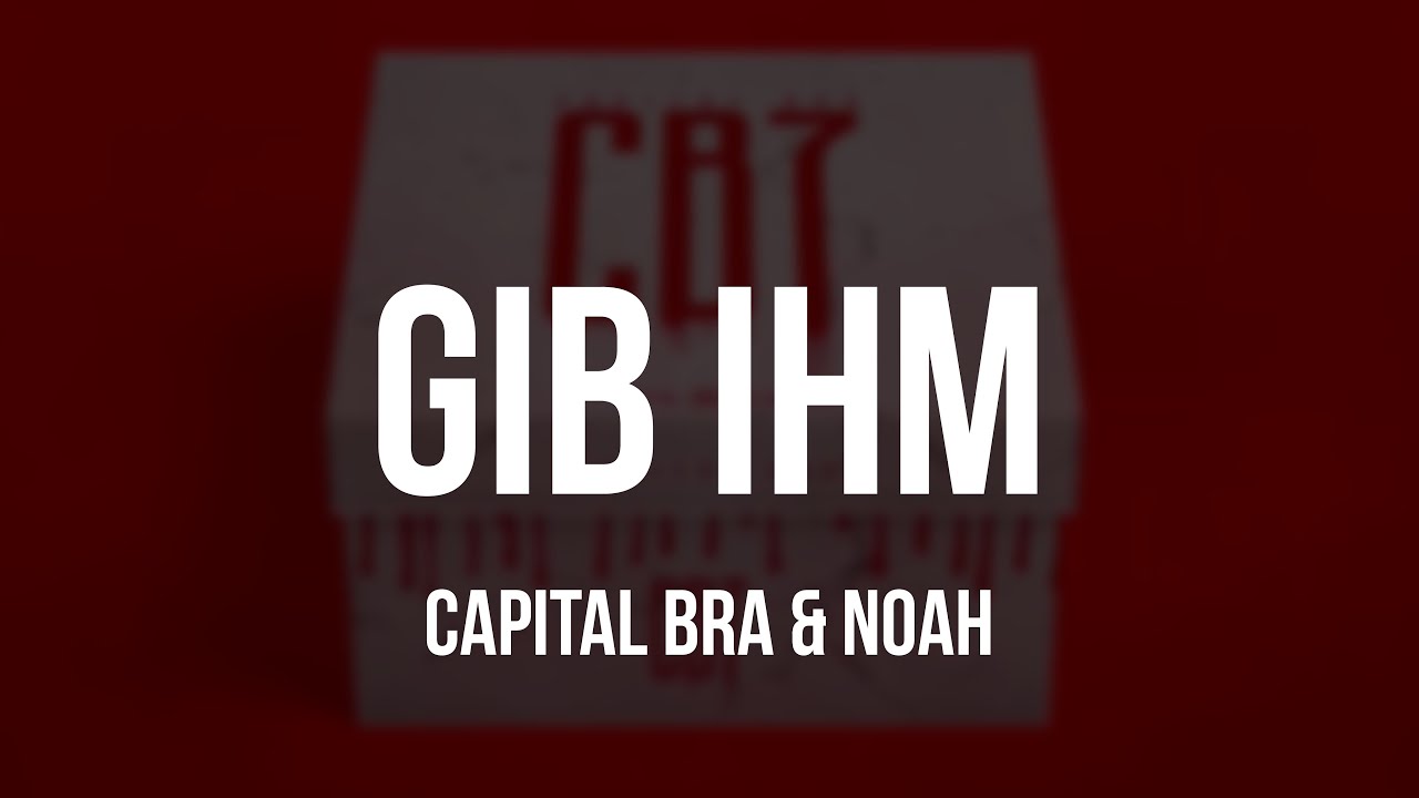 CAPITAL BRA - GIB IHM [Lyrics] - YouTube
