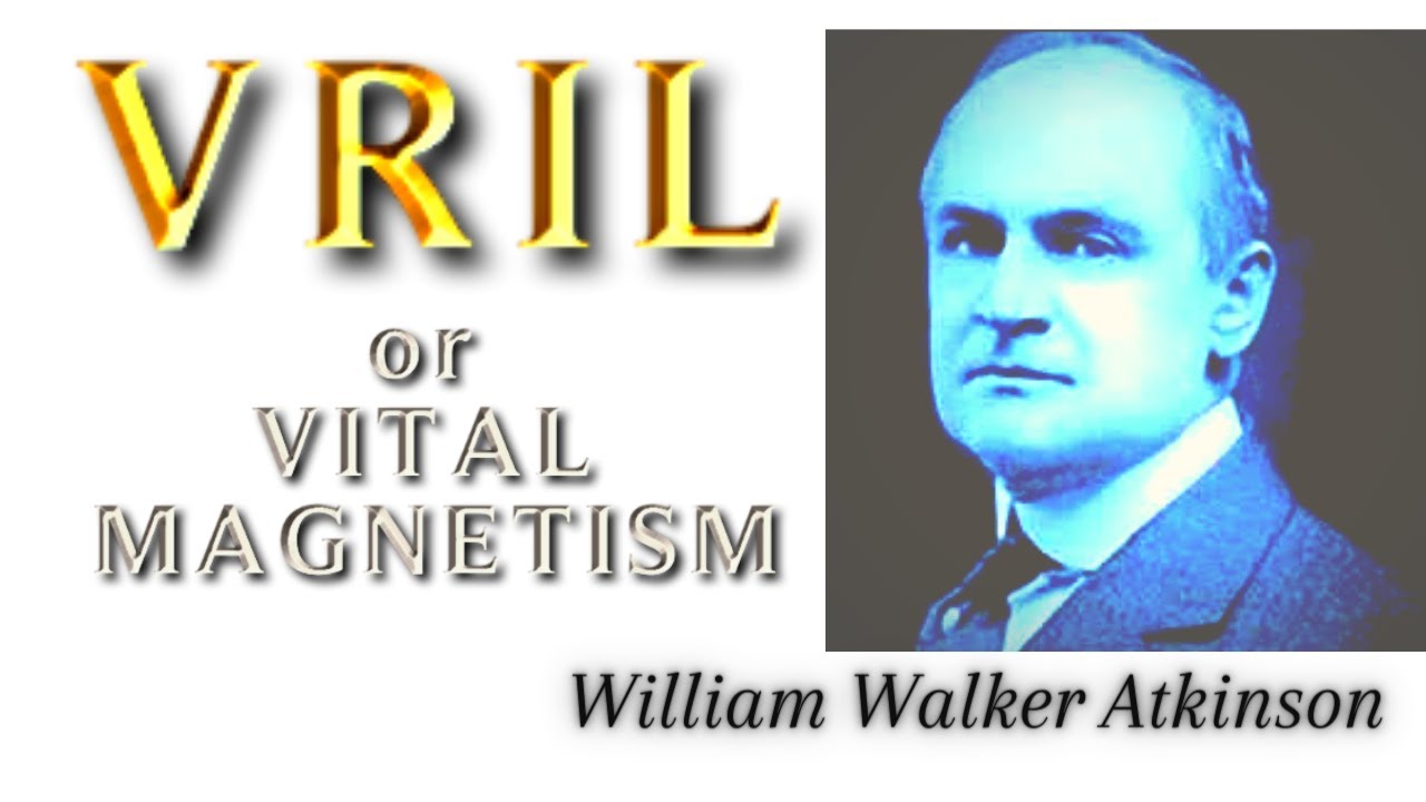 William Walker Atkinson VRIL OR VITAL MAGNETISM 1: Nature of Vril - YouTube
