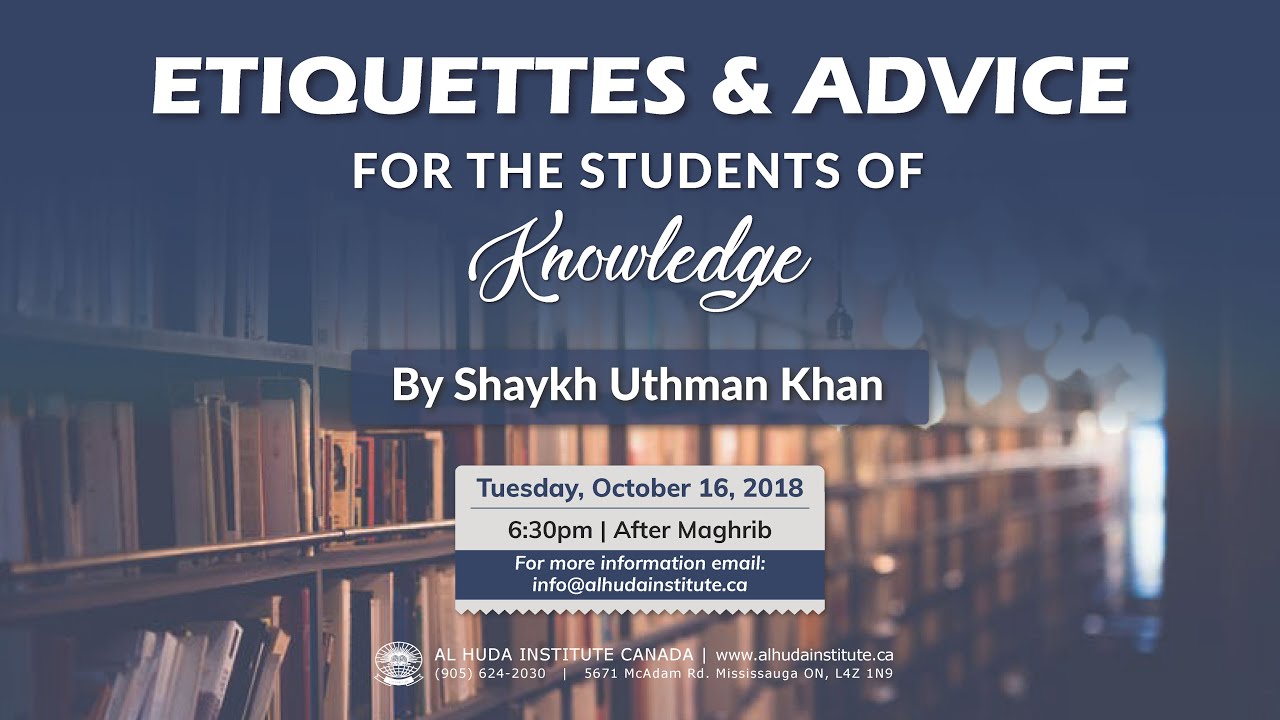 Etiquettes & Advice for the Students of Knowledge by Sh. Uthman Khan ...