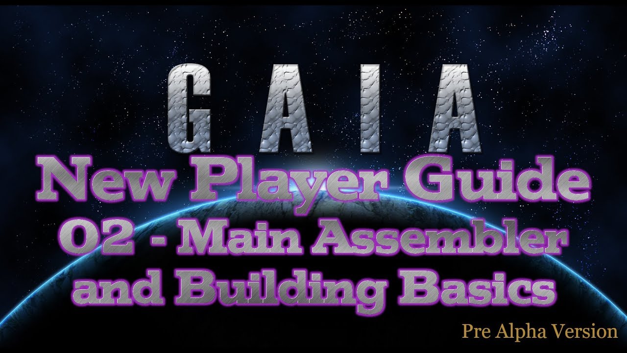 Gaia New Player Guide - 02 - Main Assembler and Building basics (Gaia ...