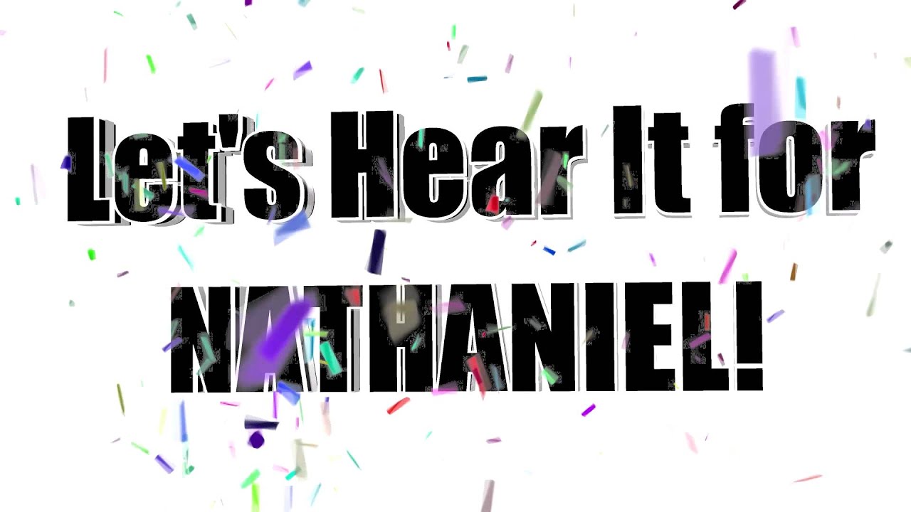 Lets Hear It for NATHANIEL - YouTube