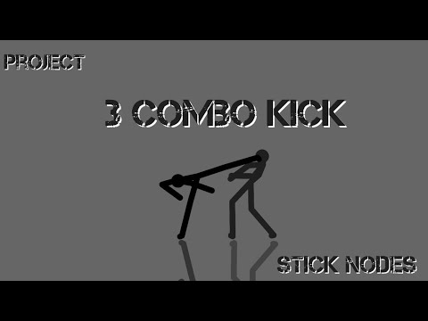 project 3 combo kick l STICK NODES - YouTube
