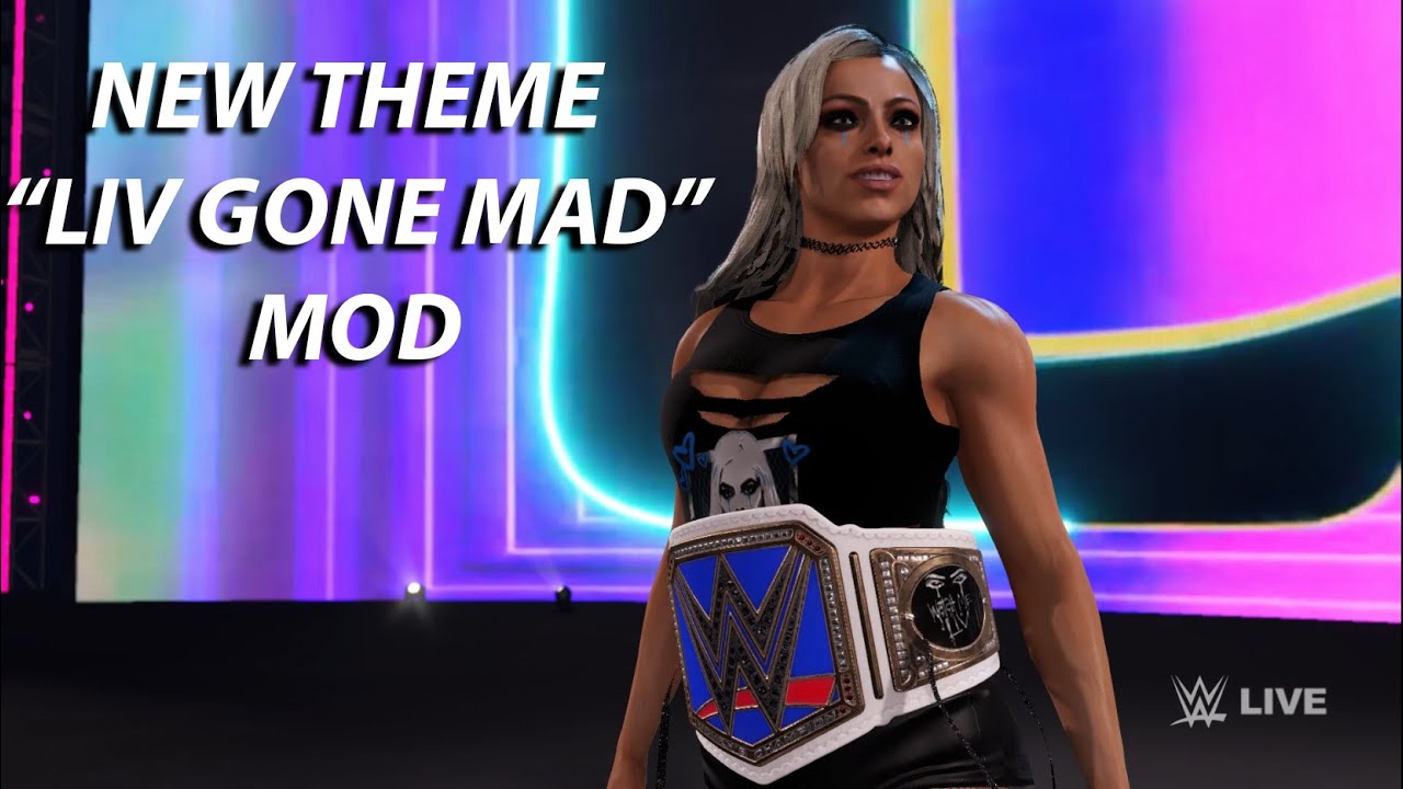 WWE 2K22 - Liv Morgan New "Liv Gone Mad" Theme Mod - YouTube