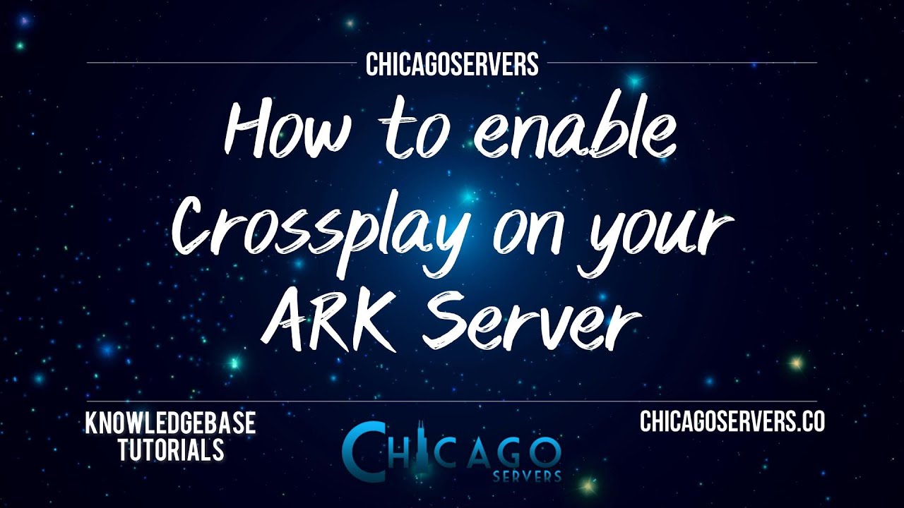 How to enable Crossplay on your ARK (PC) Server - ChicagoServers.co ...
