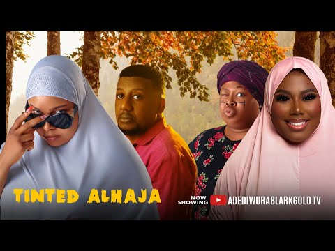 TINTED ALHAJA - Yoruba Movie 2025 Drama | ADEDIWURA BLARKGOLD | BIMBO AFOLAYAN | KEMITY | OBATIDE