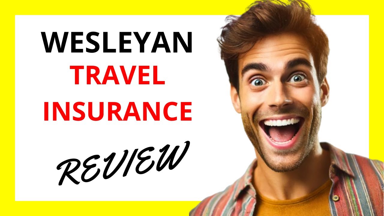 🔥 Wesleyan Travel Insurance Review: Reliable Coverage with Notable ...