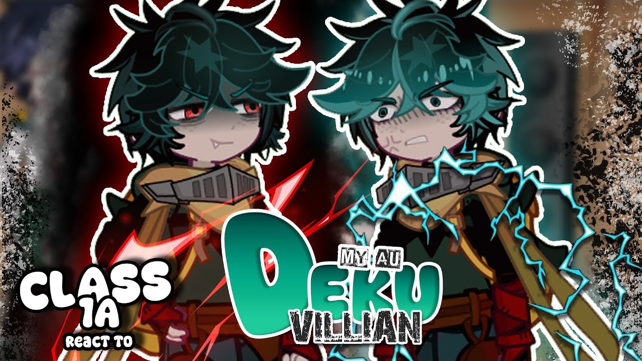 MHA/Class 1A React To VILLAIN DEKU|| My AU//Angst😢💔|| Part 2/? || Gacha ...