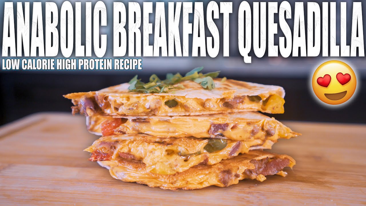 ANABOLIC BREAKFAST QUESADILLA | Quick & Simple Healthy High Protein ...