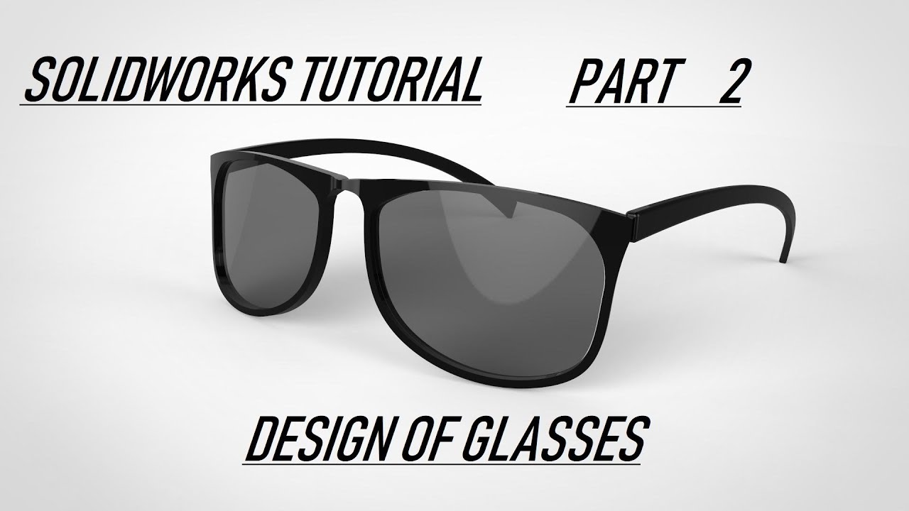 SolidWorks tutorial | Design of glasses PART 2/2 - YouTube