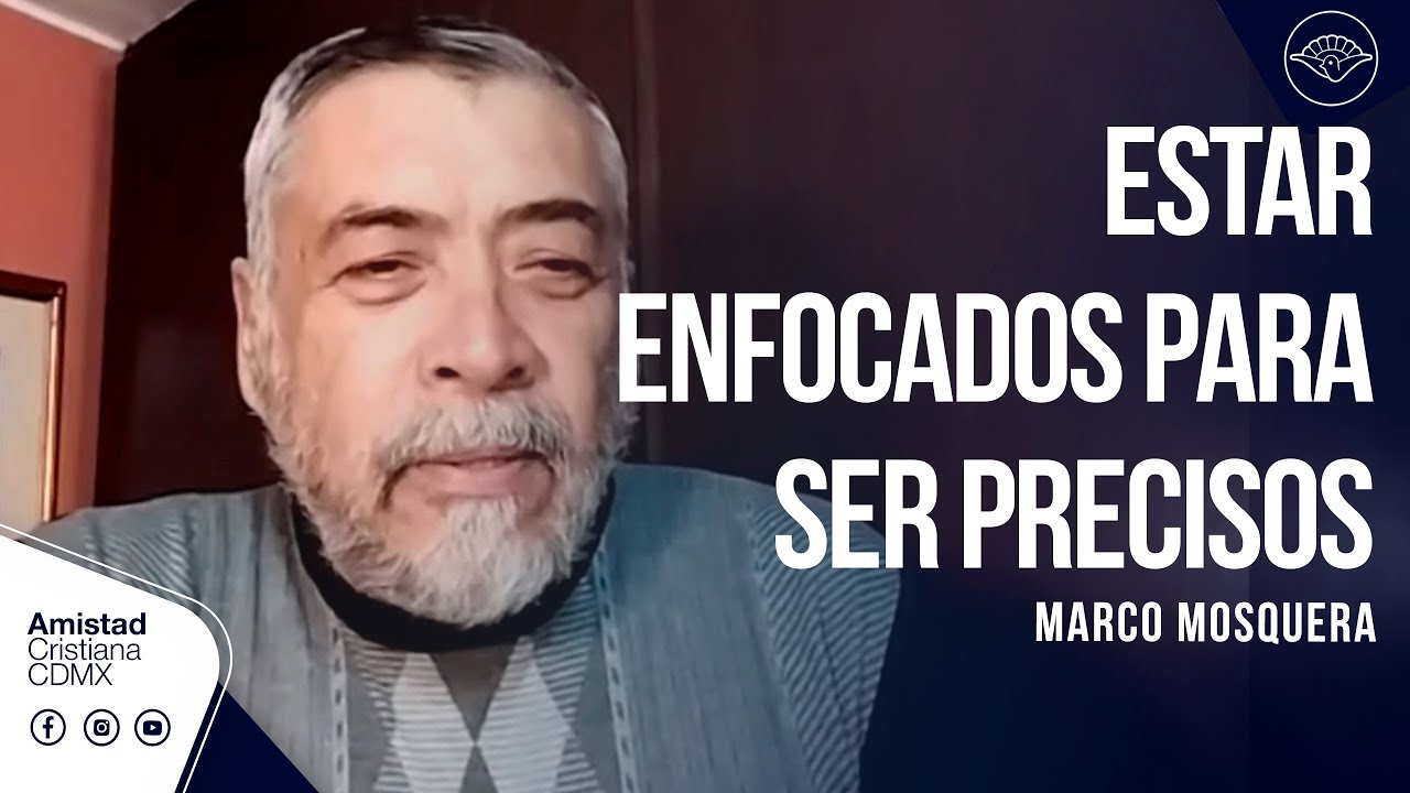 Marco Mosquera | "Estar Enfocados Para Ser Precisos" - YouTube