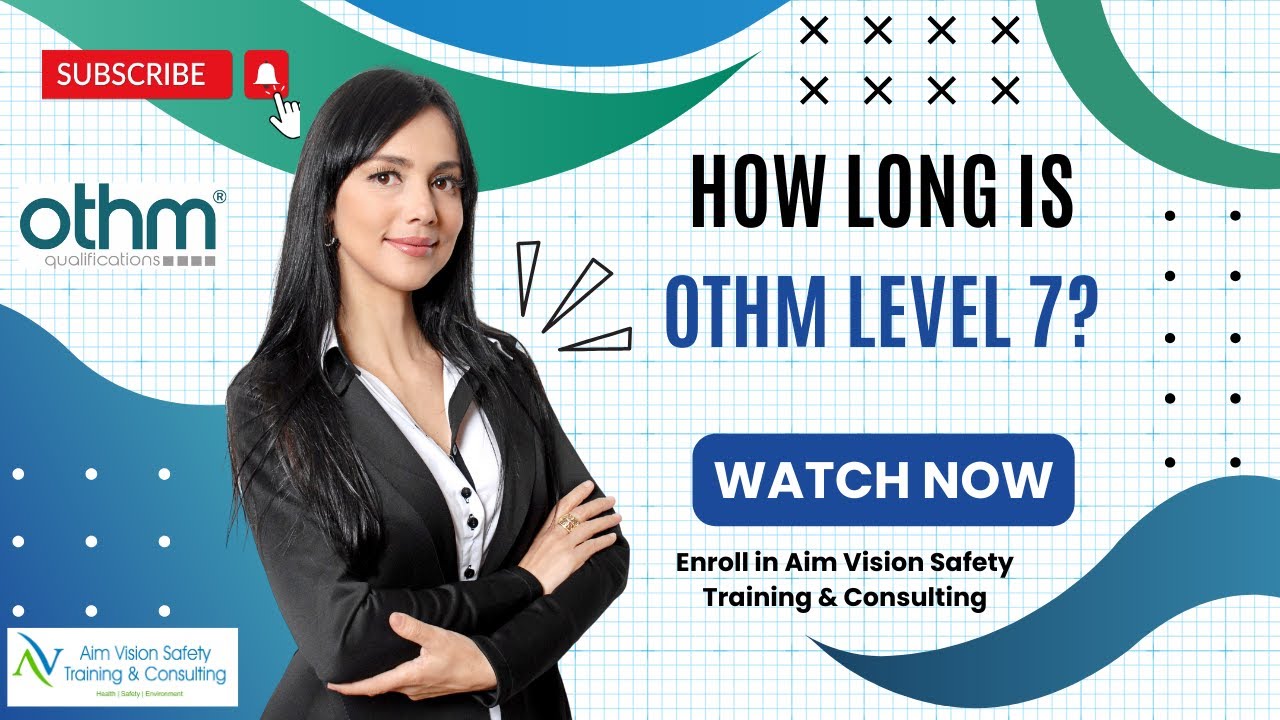 How long is OTHM Level 7? Enroll in Aim Vision Safety Training ...