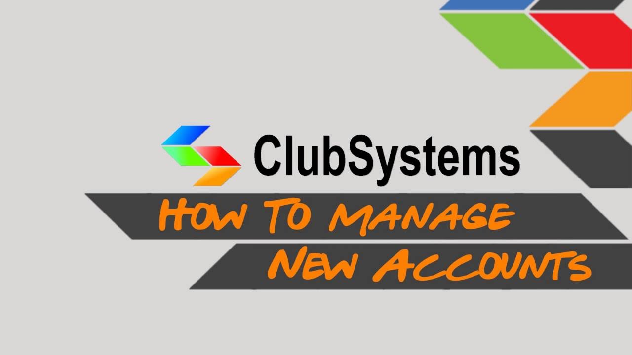 How to Manage New Accounts in Club Systems - YouTube
