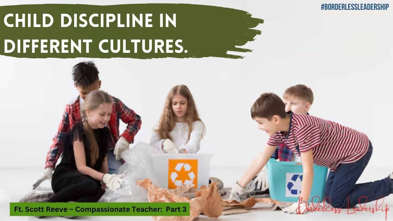 Child Discipline in Different Cultures I Ft. Scott Reeve ...