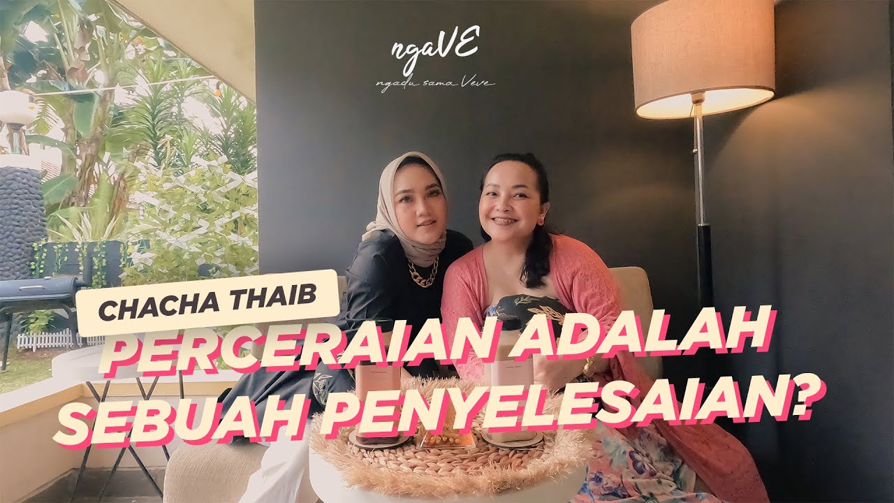 Perceraian adalah sebuah PENYELESAIAN? | ngaVE Eps. 6 Chacha Thaib ...