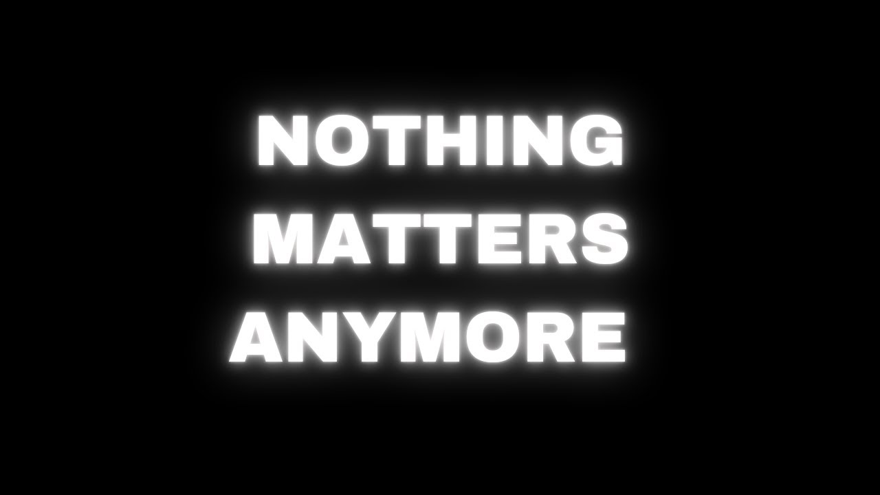 I question my existence everyday. - YouTube