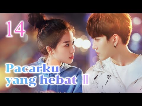 Pacarku yang hebat Ⅱ 14丨My Amazing Boyfriend II 14