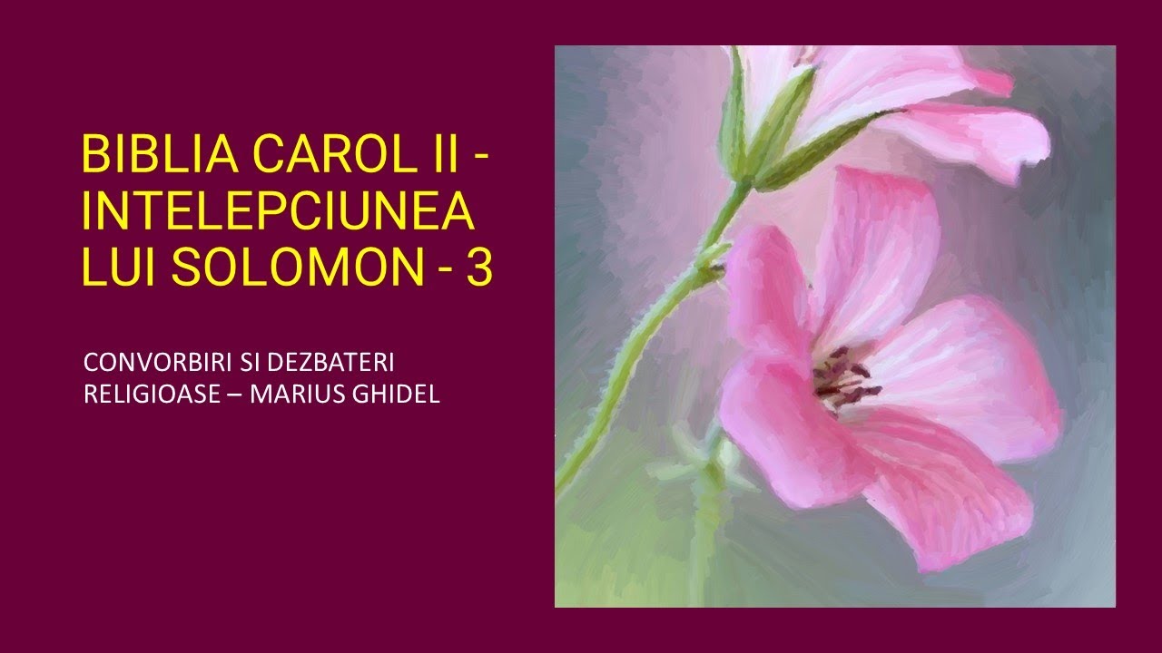 BIBLIA CAROL II - INTELEPCIUNEA LUI SOLOMON - 3 - YouTube