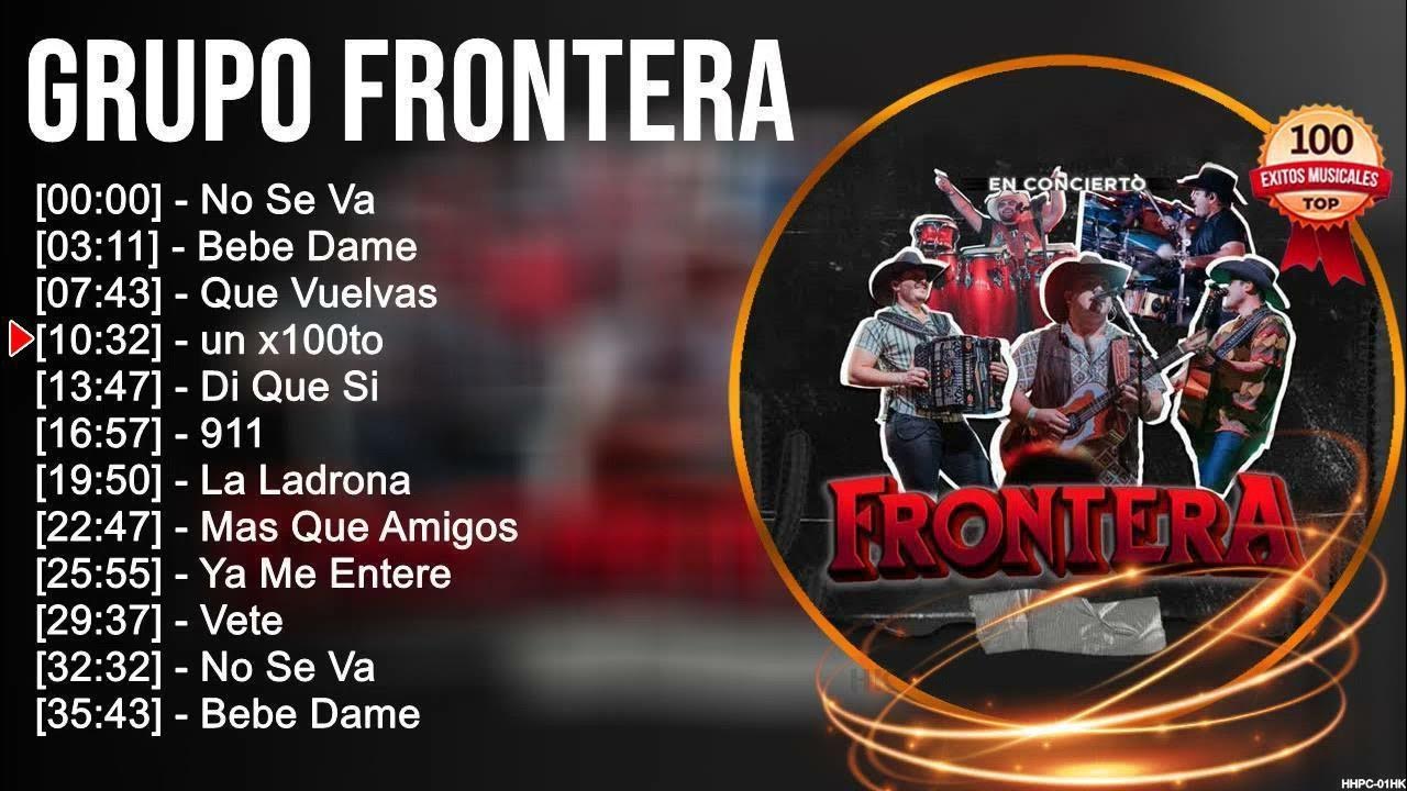 Grupo Frontera Grandes Exitos Enganchados - Sus Mejores Éxitos 2023 ...